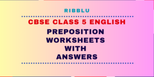 Prepositions Worksheets For Class 5 with Answers